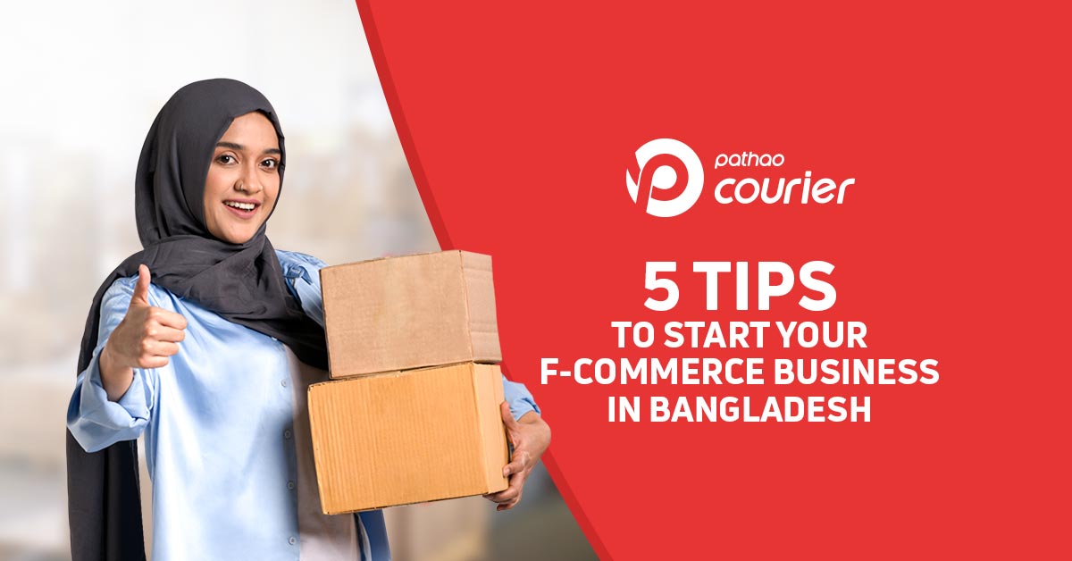 5 Tips to Start Your F-Commerce Business in Bangladesh